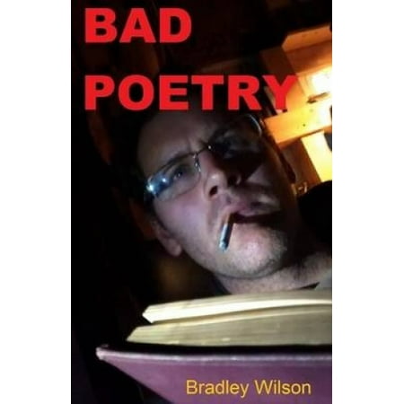 Bad Poetry: 15 Poems and 3 Short Stories | Walmart Canada