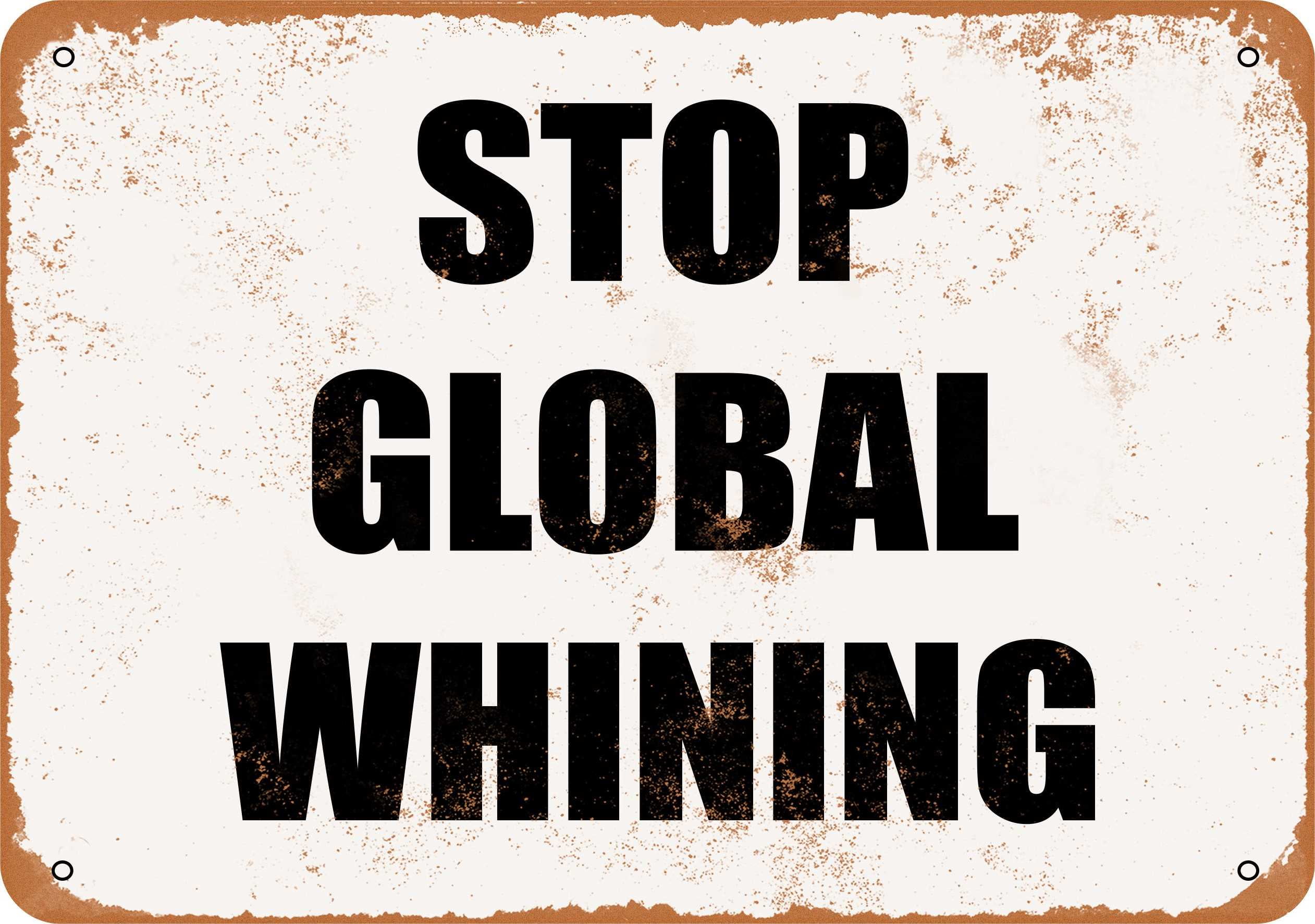 10 x 14 METAL SIGN - STOP GLOBAL WHINING - Vintage Rusty Look - Walmart.com