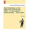 Pre-Owned Awful Calamities: Or, the Shipwrecks of December, 1839 ...