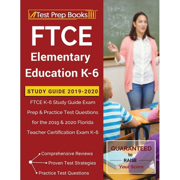 FTCE Elementary Education K-6 Study Guide 2019-2020 : FTCE K-6 Study ...