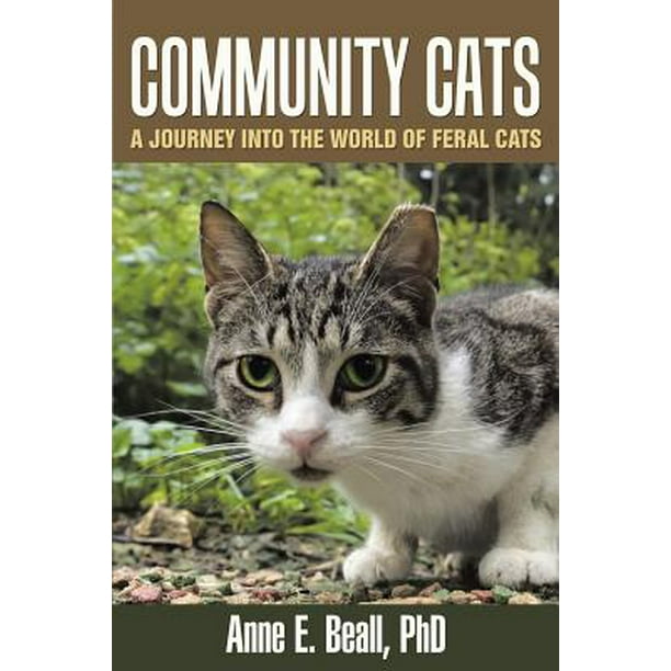 Community Cats : A Journey Into the World of Feral Cats - Walmart.com ...