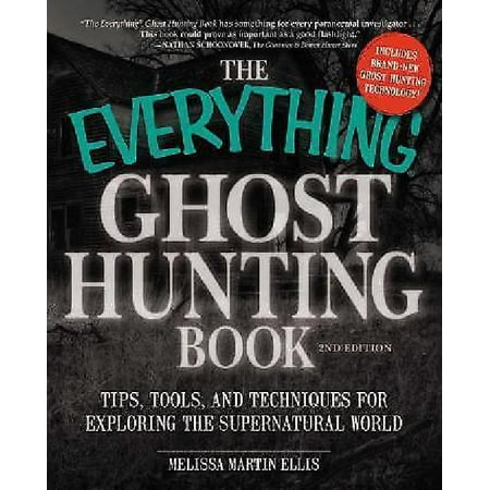 The Everything Ghost Hunting Book: Tips, Tools, and Techniques for ...