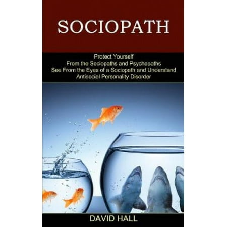 Sociopath: See From the Eyes of a Sociopath and Understand Antisocial ...
