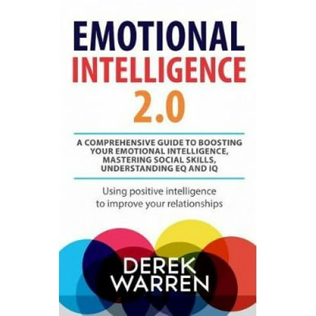 Emotional Intelligence 2.0: A comprehensive Guide to Boosting your ...