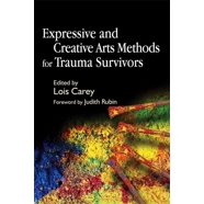 Trauma and Expressive Arts Therapy : Brain, Body, and Imagination in ...