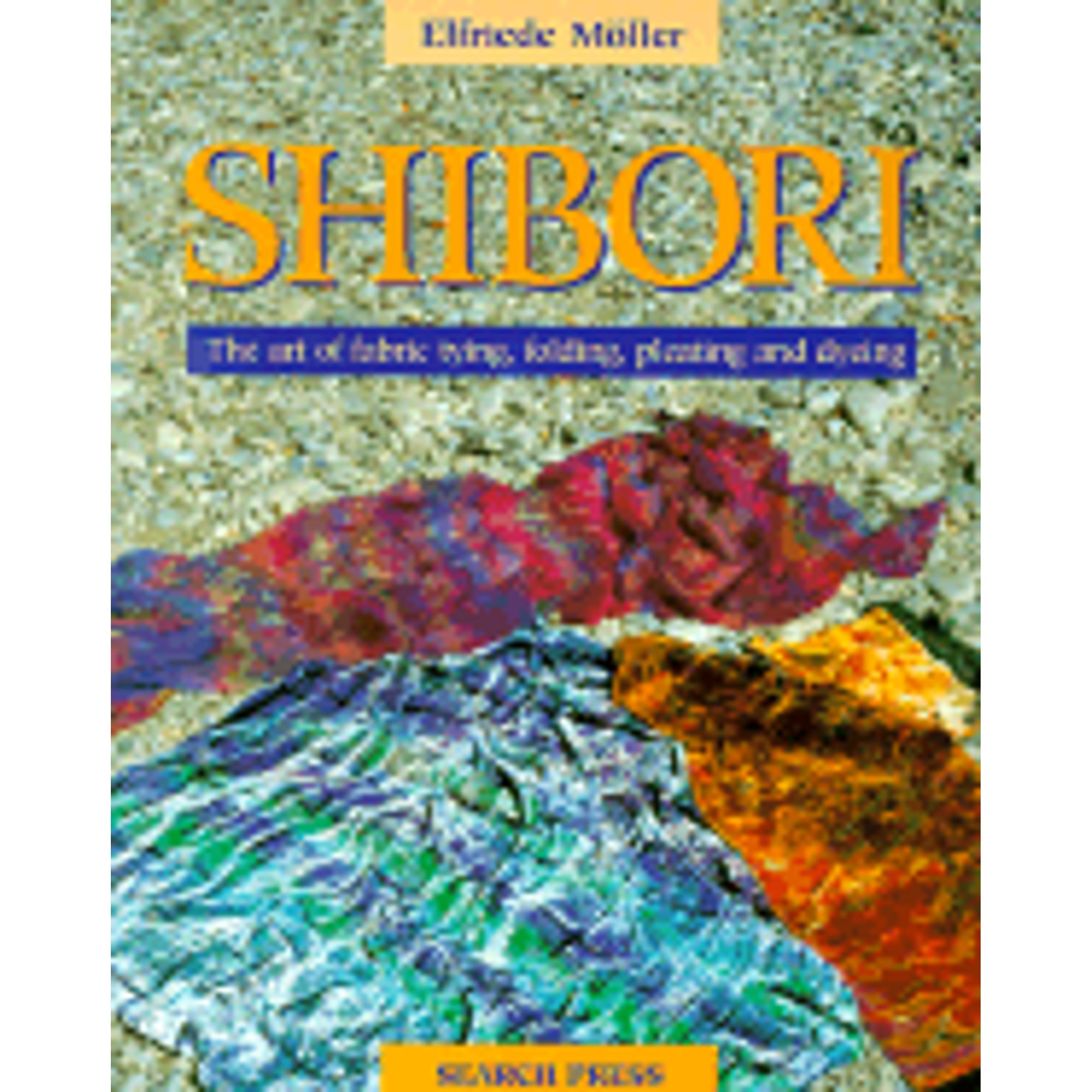 Shibori : The Art of Fabric Folding, Pleating and Dyeing - Walmart.com
