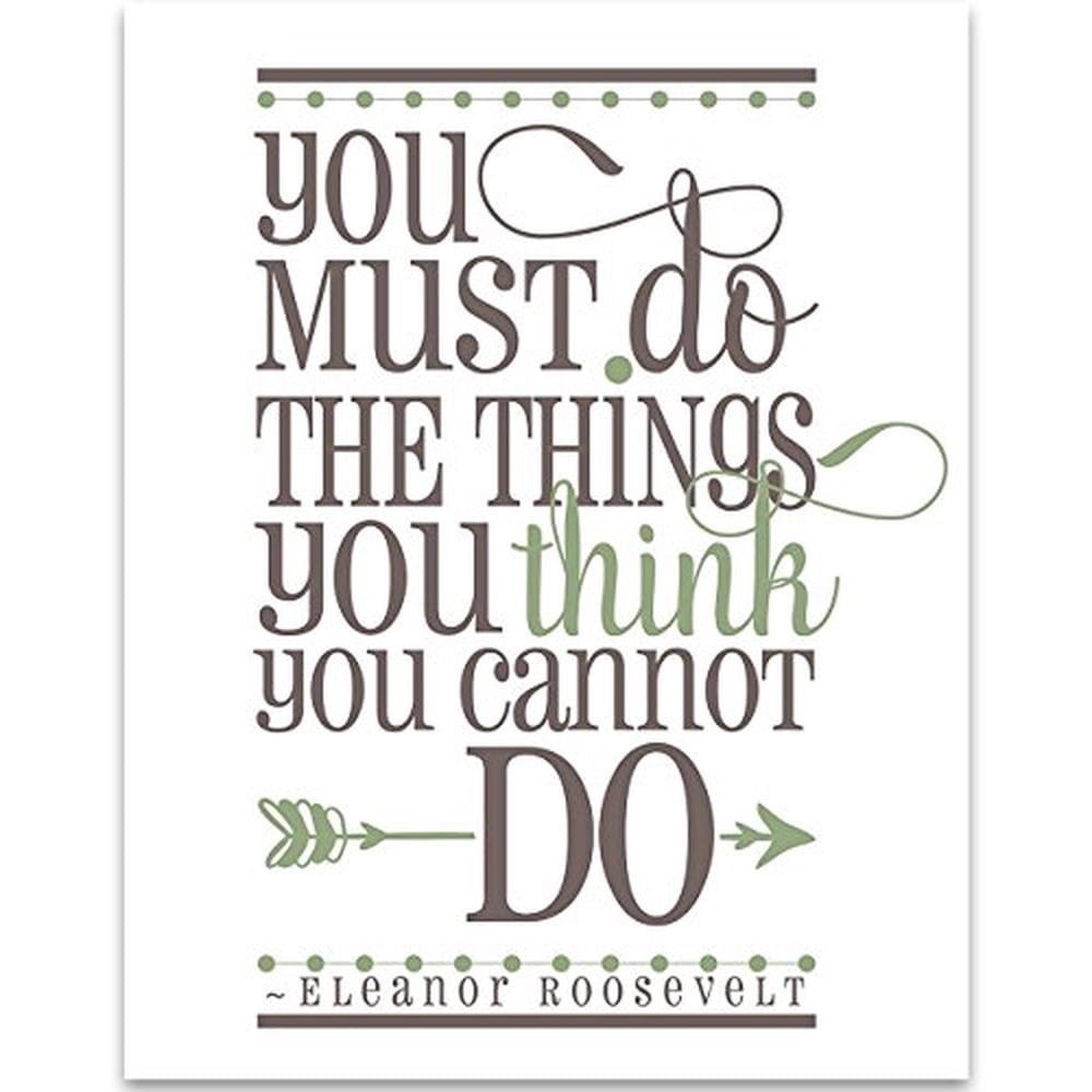 You Must Do The Things You Think You Cannot Do - 11x14 Unframed ...