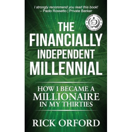 The Financially Independent Millennial: How I Became a Millionaire in ...