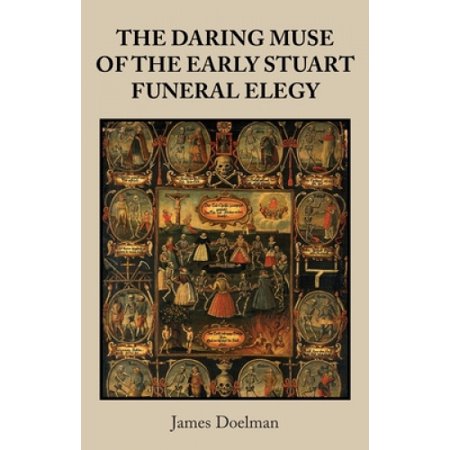 The Daring Muse of the Early Stuart Funeral Elegy | Walmart Canada