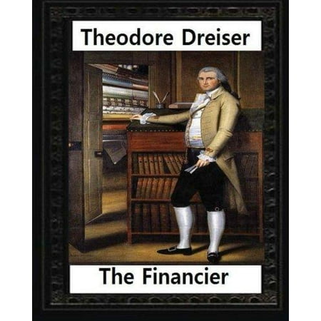 The Financier (1912) Novel by Theodore Dreiser (Original Version ...