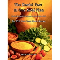 The Daniel Fast 21-Day Meal Plan: Simple Plant-Based Nourishment for ...