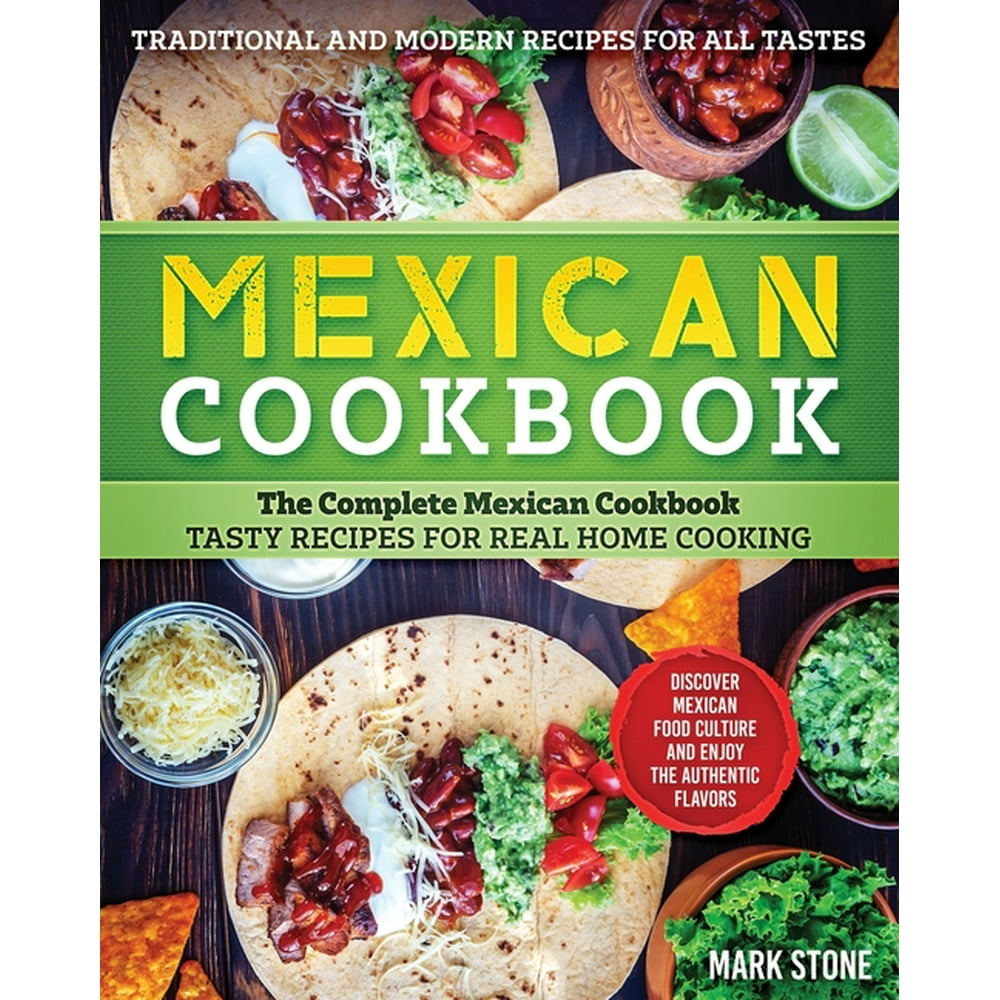 Mexican Cookbook : The Complete Mexican Cookbook. Tasty Recipes for ...