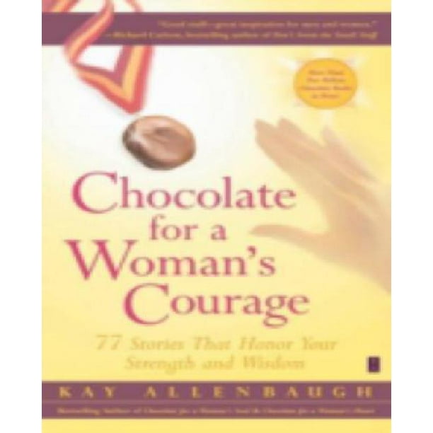 Chocolate for a Woman's Courage: 77 Stories That Honor Your Strength and Wisdom - Walmart.ca