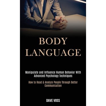Body Language Psychology : The Ultimate Guide To Analyze And Understand People Thanks To ...