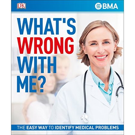 What's Wrong With Me?: The Easy Way to Identify Medical Problems ...