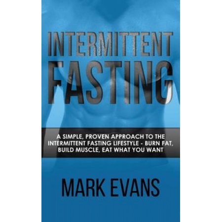 Intermittent Fasting: A Simple, Proven Approach to the Intermittent ...