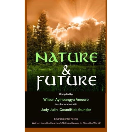 Nature & Future: Environmental Poems Written from the Hearts of ...