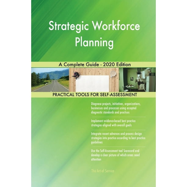 Strategic Workforce Planning A Complete Guide - 2020 Edition (Paperback ... Strategic Workforce Planning A Complete Guide - 2020 Edition (Paperback ...