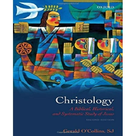 Christology: A Biblical, Historical, and Systematic Study of Jesus ...