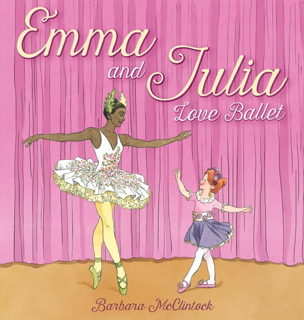Emma and Julia Love Ballet (Hardcover) - Walmart.com