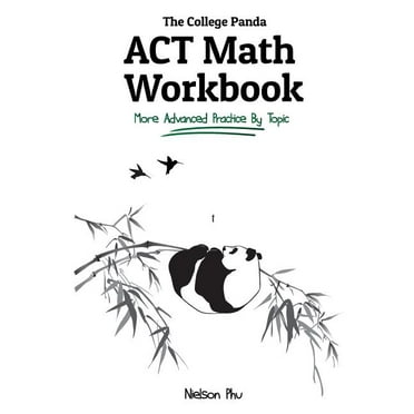 The College Panda's ACT Math : Advanced Guide and Workbook - Walmart.com