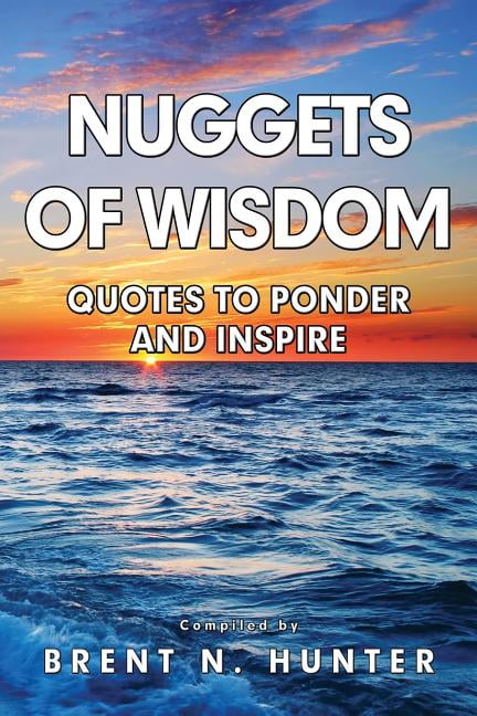 Nuggets of Wisdom : Quotes to Ponder and Inspire (Paperback) - Walmart.com