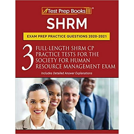 SHRM Exam Prep Practice Questions 2020-2021: 3 Full-Length PAPERBACK ...