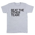Beat The Other Team Grey Black TShirt Trending Tee Best Gift Shirts ...