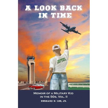 A Look Back in Time: Memoir of a Military Kid in the Fifties Vol. 2 (A ...