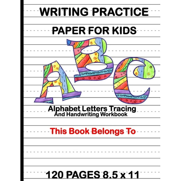 Writing Practice Paper for Kids : Alphabet Letters Tracing and ...