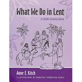 What We Do in Lent: A Child's Activity Book (Paperback) - Walmart.com