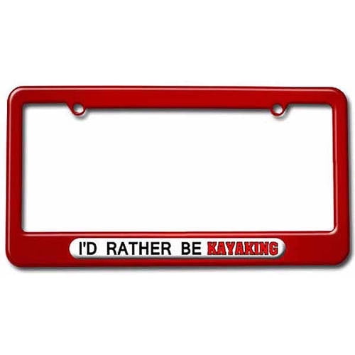 I'd Rather Be Kayaking License Plate Tag Frame, Multiple Colors ...