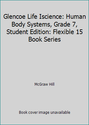 Pre-Owned Glencoe Life Iscience: Human Body Systems, Grade 7, Student ...