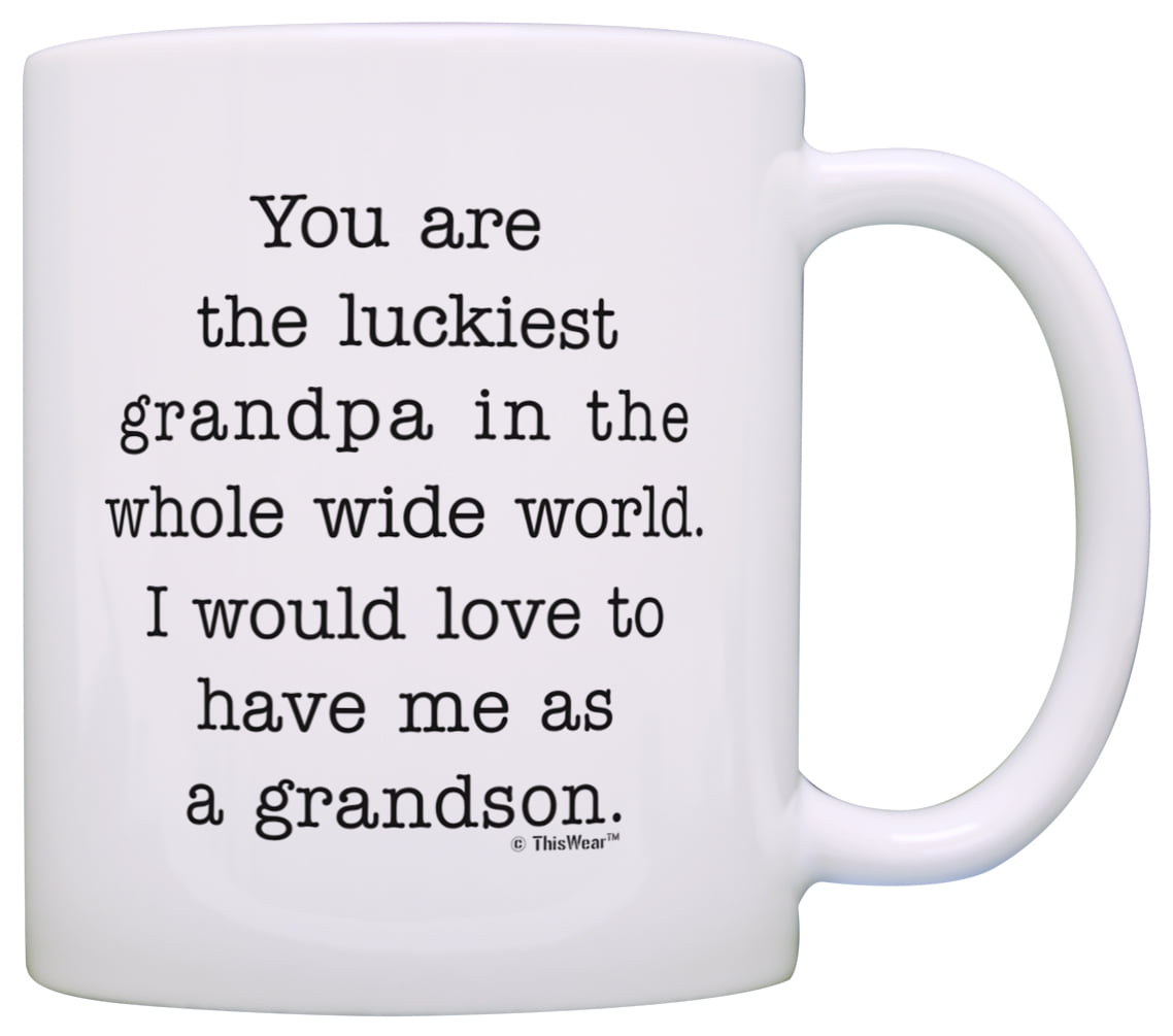 ThisWear Grandpa Mug from Grandson You Are Luckiest Grandpa in World ...