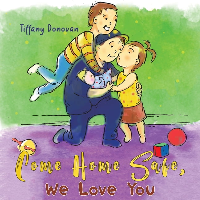 Come Home Safe, We Love You (Paperback) - Walmart.com