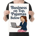 Business on Top Pajamas Below - Remote Work Enthusiast - 13x19 Poster ...