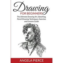 Drawing For Beginners: The Ultimate Drawing Art, Sketching, Pencil ...