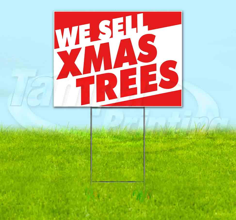 We Sell Xmas Trees V2 (18" x 24") Yard Sign, Includes Metal Step Stake ...
