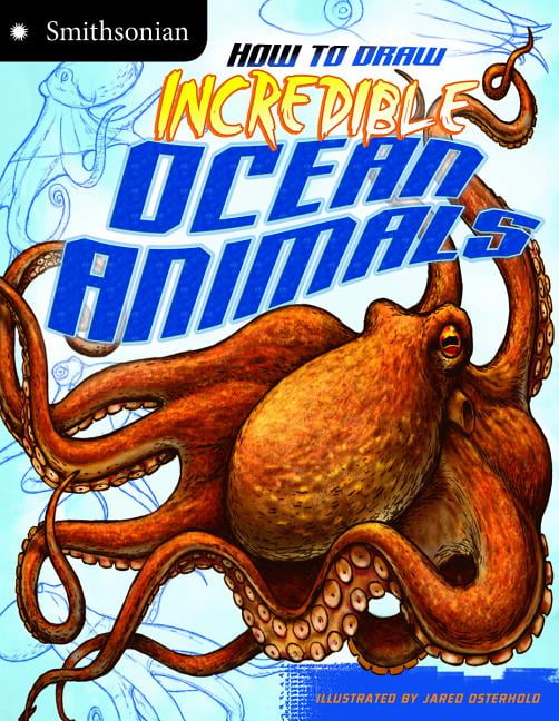 Smithsonian Drawing Books: How to Draw Incredible Ocean Animals ...
