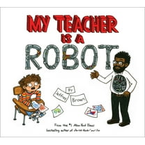 My Teacher is a Robot (Hardcover) - Walmart.com