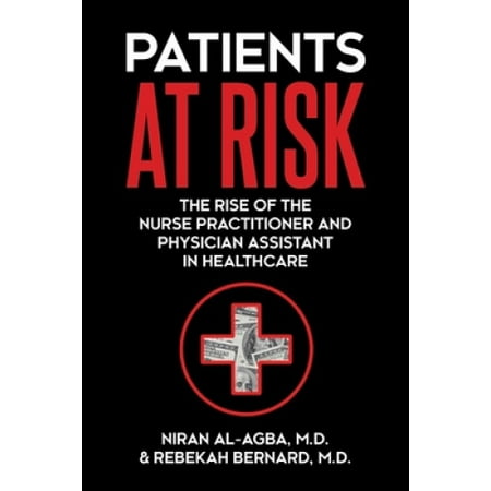 Patients at Risk: The Rise of the Nurse Practitioner and Physician ...