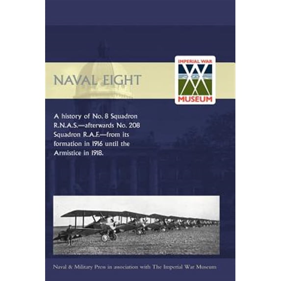 Pre-Owned Naval Eight : A History of No.8 Squadron R.n.a.s ...