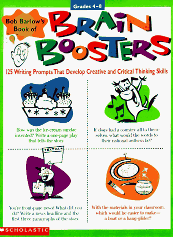 Bob Barlow's Book of Brain Boosters : 125 Writing Prompts That Develop ...