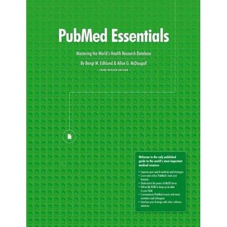 Pubmed Essentials, Mastering the World's Health Research Database ...