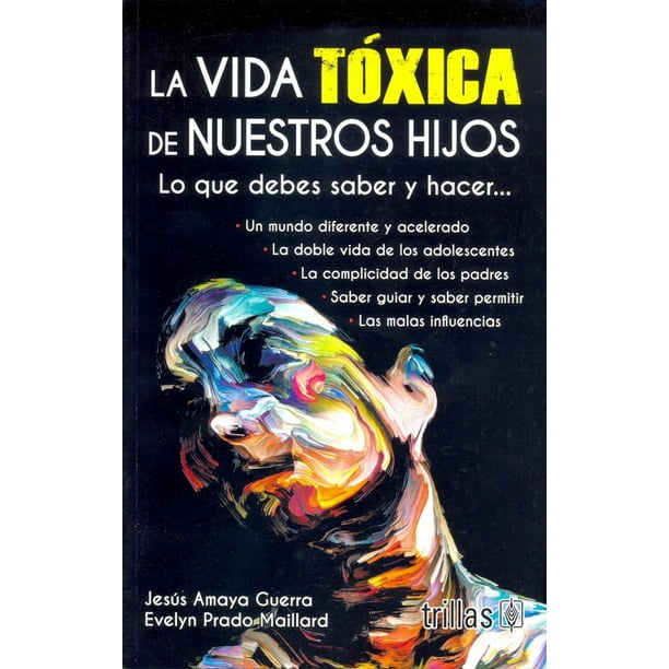 LA VIDA TOXICA DE NUESTROS HIJOS EDITORIAL TRILLAS SA DE CV JESUS AMAYA ...