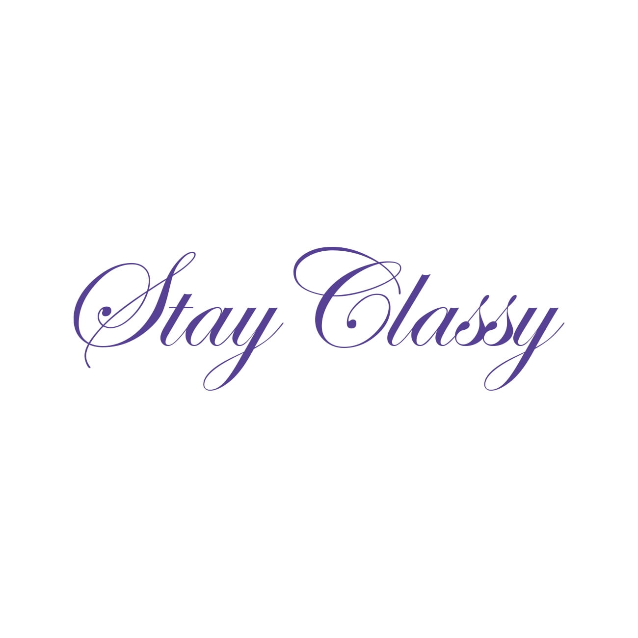 Stay Classy Sticker Decal Die Cut - Self Adhesive Vinyl - Weatherproof ...