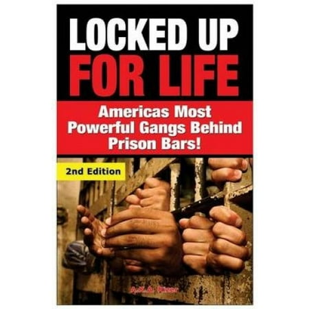 Locked Up for Life: America's Most Powerful Gangs Behind Prison Bars ...
