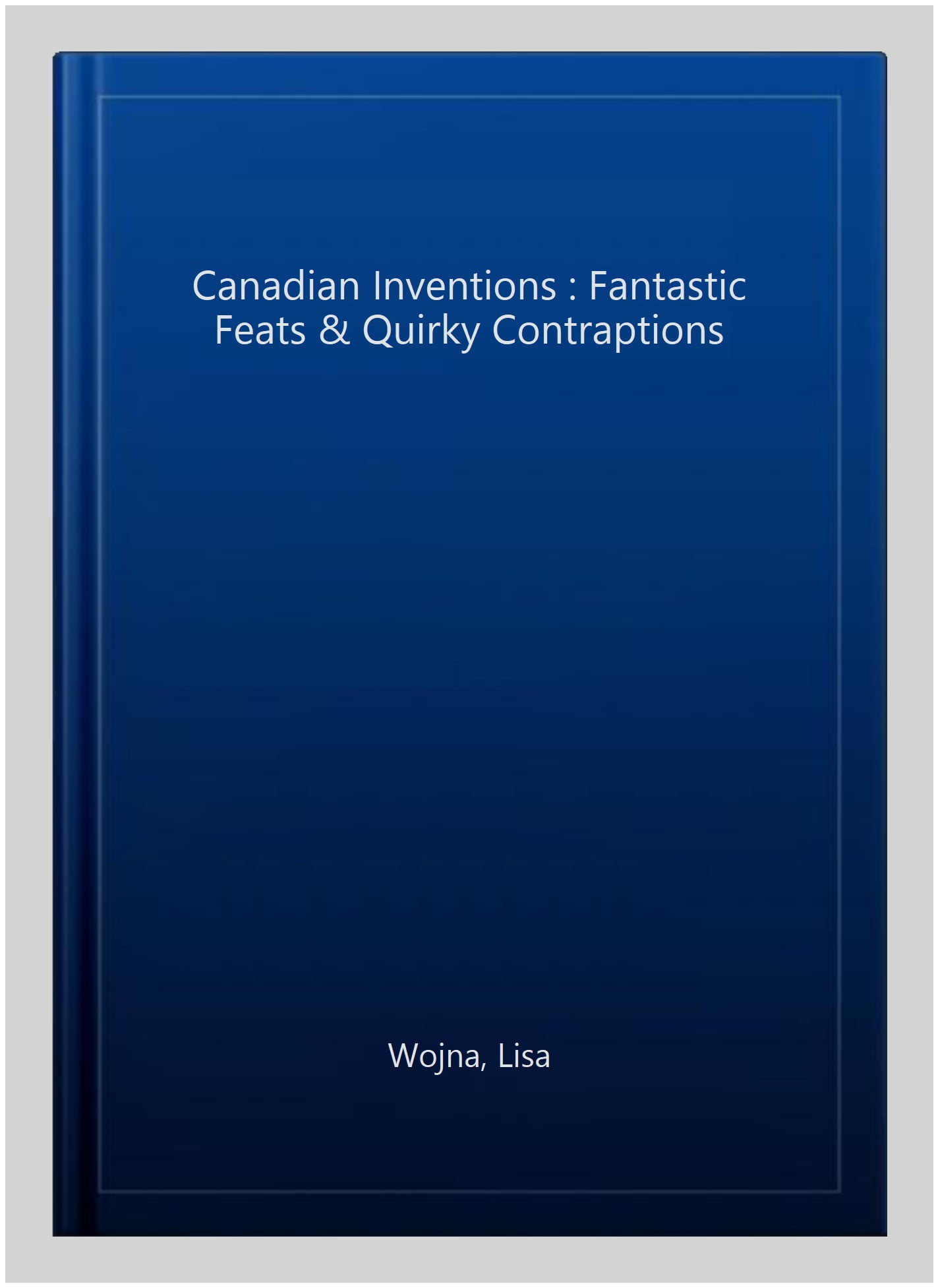 Pre-Owned Canadian Inventions : Fantastic Feats & Quirky Contraptions ...