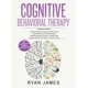 Cognitive Behavioral Therapy : Ultimate 4 Book Bundle to Retrain Your ...