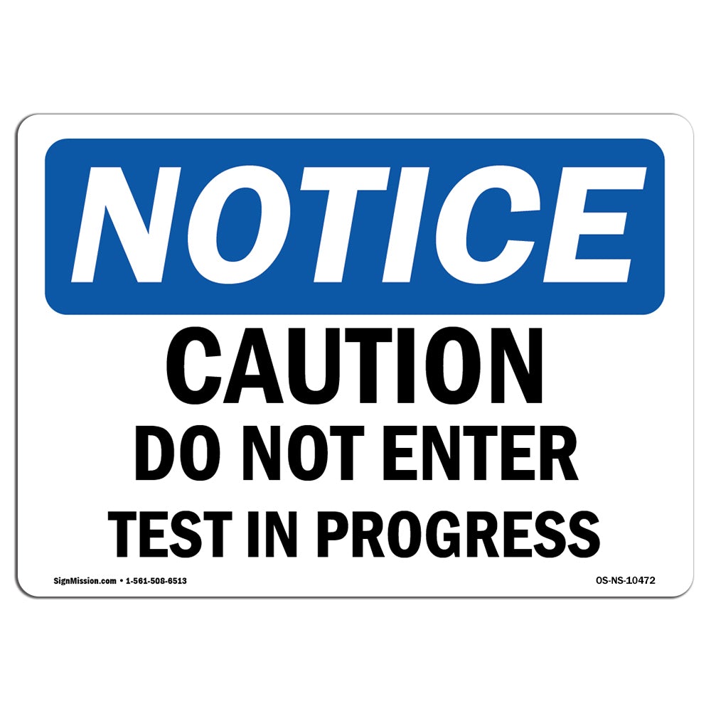 OSHA Notice Caution Do Not Enter Test In Progress Sign Heavy Duty OSHA Notice Caution Do Not Enter Test In Progress Sign Heavy Duty